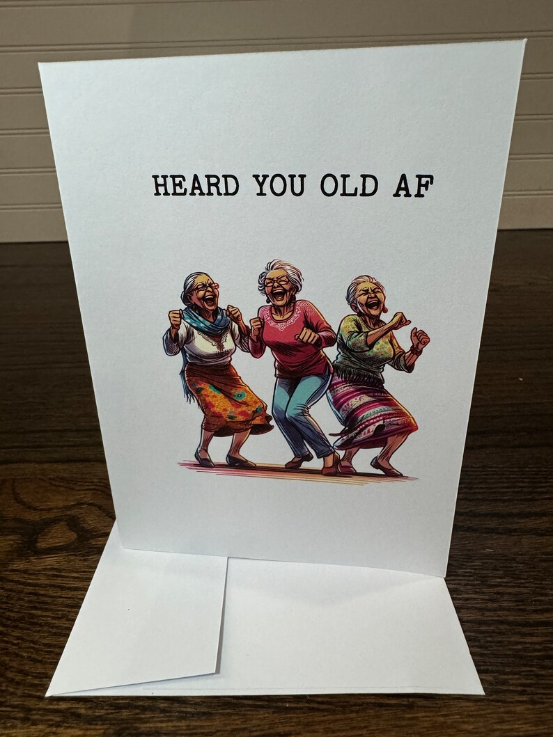 Heard You Old AF Birthday Greeting Card | Funny Dancing Old Ladies ...