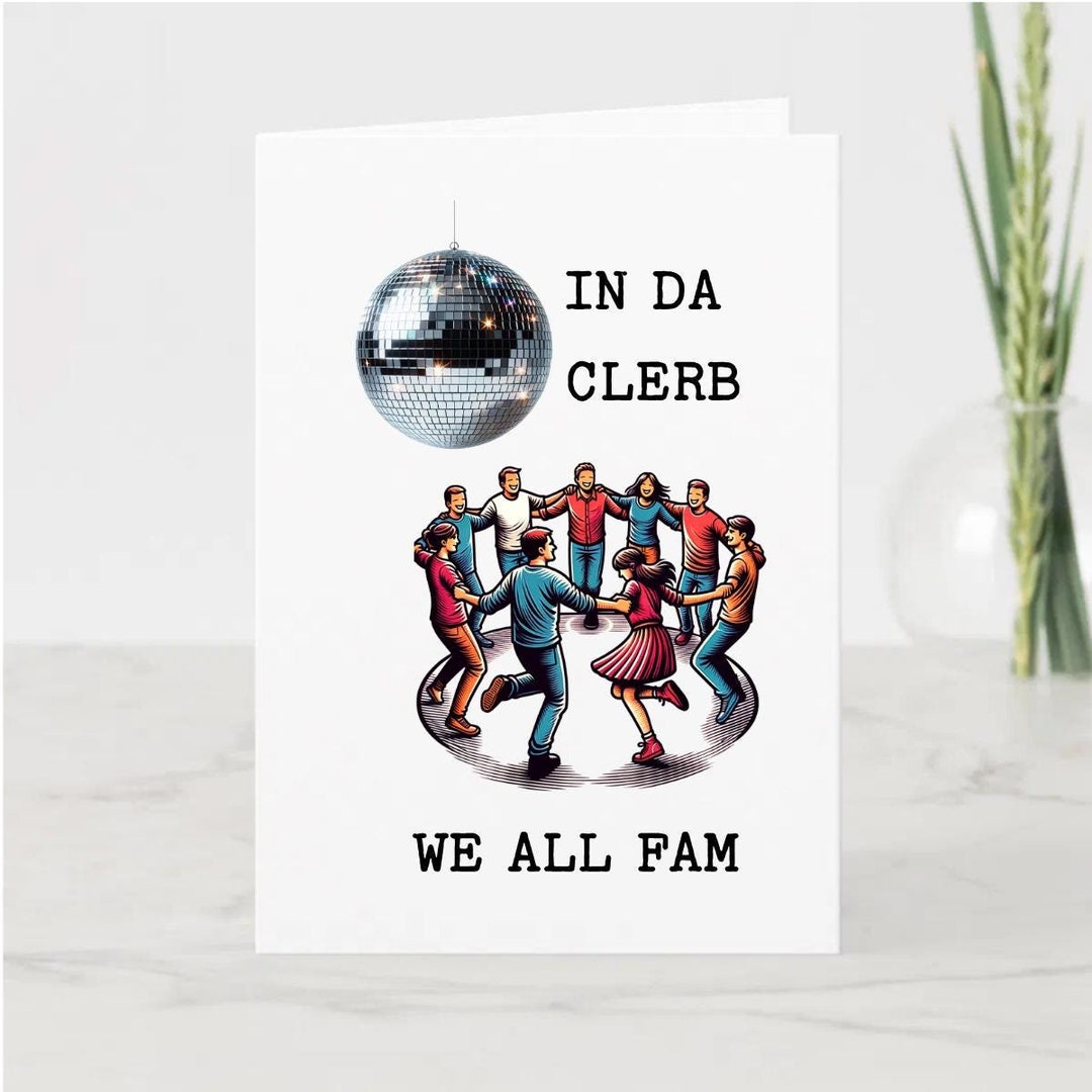 In Da Clerb We All Fam Greeting Card for Any Occasion - Etsy