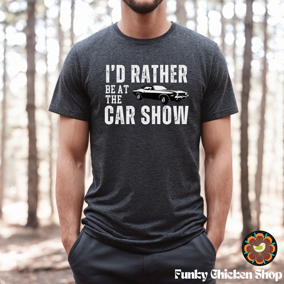 Muscle Car Shirt, Car Guy T-shirt, I'd Rather Be at the Car Show Shirt ...