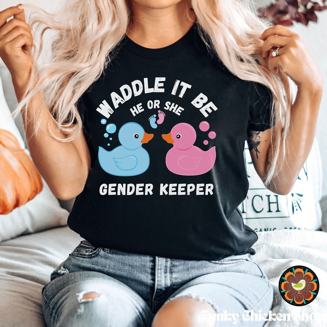 Gender Keeper Waddle It Be Gender Reveal Keeper Shirt Duck Theme Gender Reveal Shirt For Gender