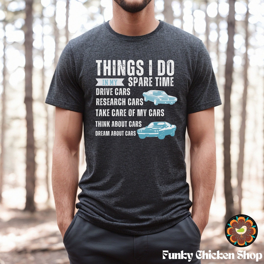 Muscle Car Shirt, Car Guy T-shirt, Things I Do in My Spare Time Shirt ...