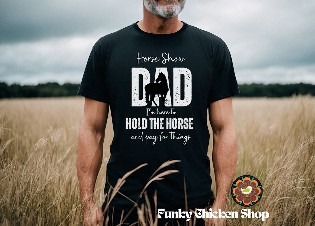 Horse Show Dad Shirt | Funny Dad Equestrian T Shirt | Fathers Day Gift ...