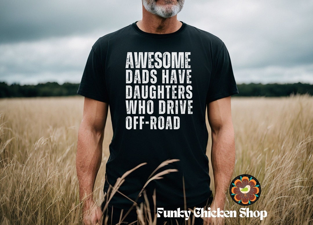Awesome Dads Have Daughters Who Drive Off-road Shirt, Cool Dad Shirt ...