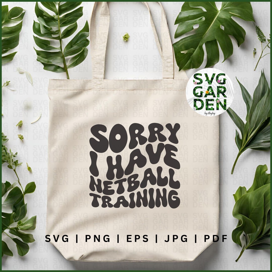 Sorry I Have Netball Training SVG, Netball SVG, Cut Files for Cricut ...