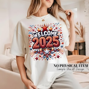 2025 Png, New Year 2025 Printable, 2025 Tshirt Design, Welcome 2025 ...