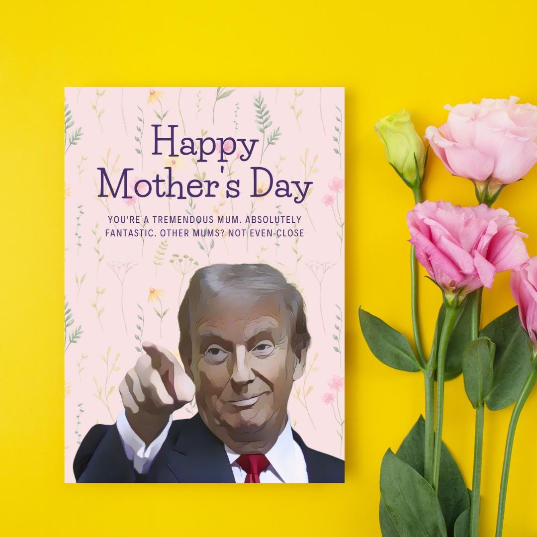 Donald Trump Mother's Day Card | President Trump | Hilarious Donald ...