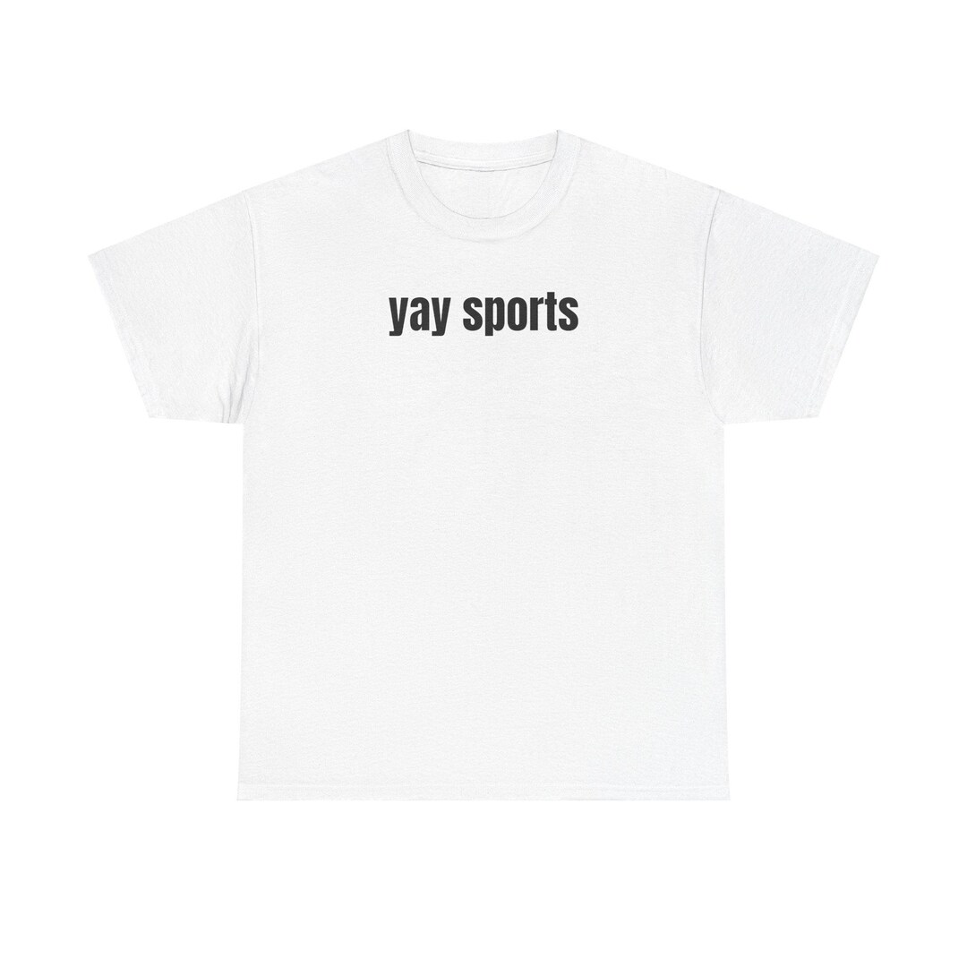 Yay Sports T Shirt, Football Game Shirt, Sarcastic Shirt, Gen Z Meme ...