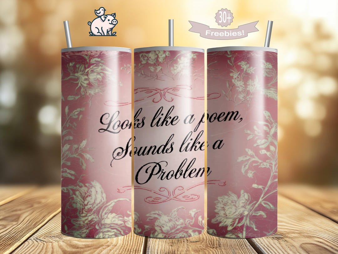 Sassy Tumbler Wrap Digital, Problem Poem Floral, 20oz Seamless PNG ...