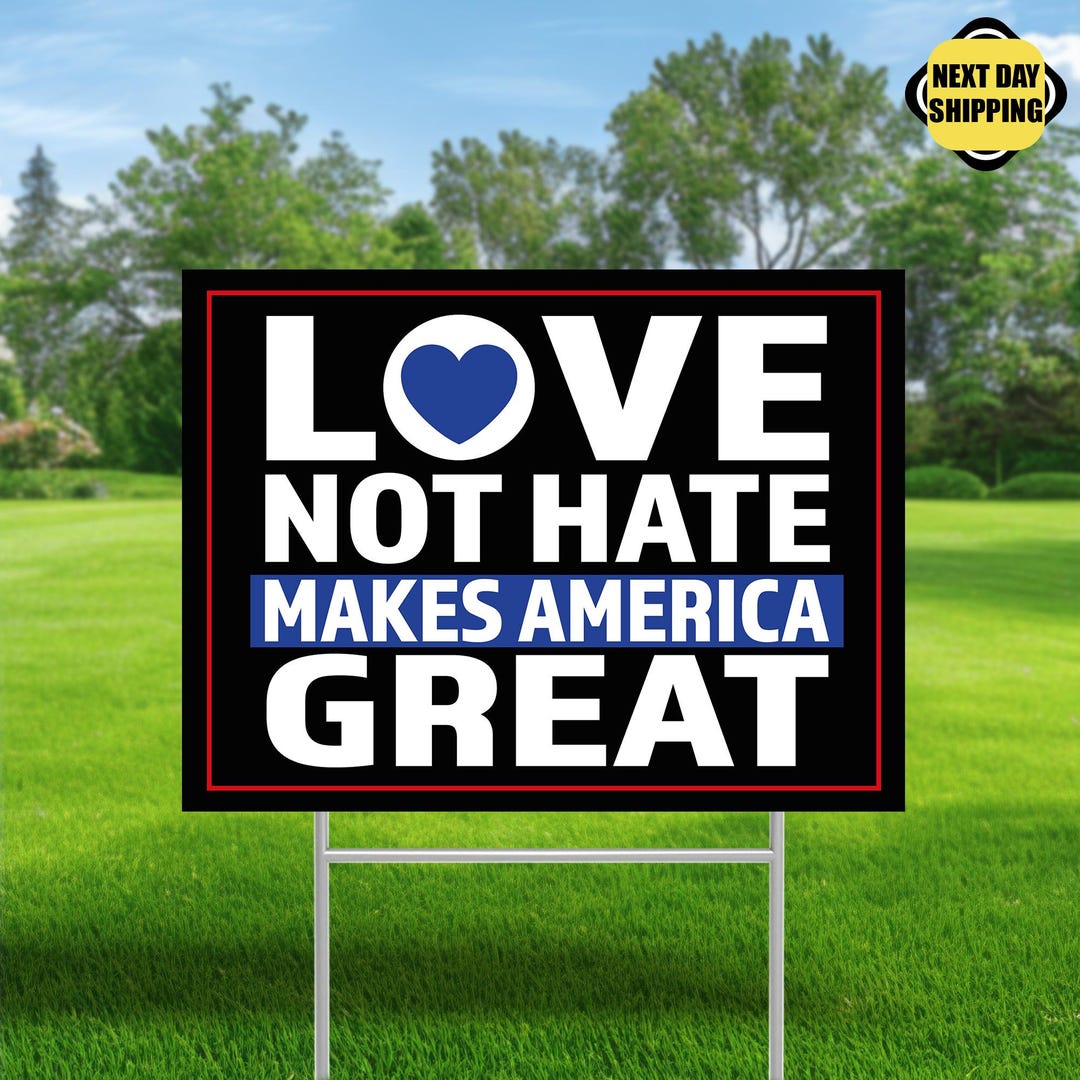 Love Not Hate Makes America Great Yard Sign, Trump Yard Sign, Political ...