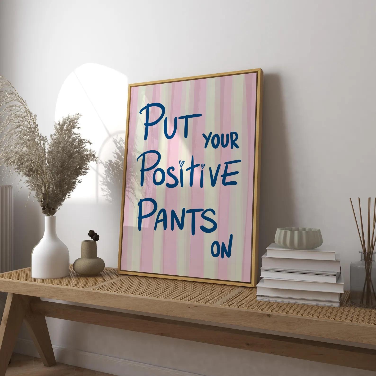 Positive Pants Funny Quote Art Print Mental Health Art Print Aesthetic ...