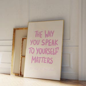 The Way You Speak to Yourself Matters Positive Mindfulness Wall Art ...