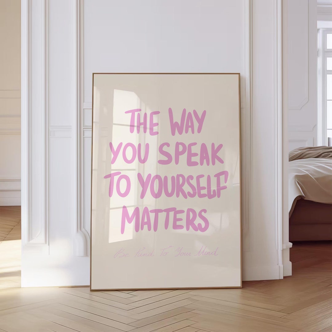 The Way You Speak to Yourself Matters Positive Mindfulness Wall Art ...