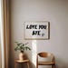 Love You Bye Sign Housewarming Gift Horizontal Goodbye Preppy Sign New ...