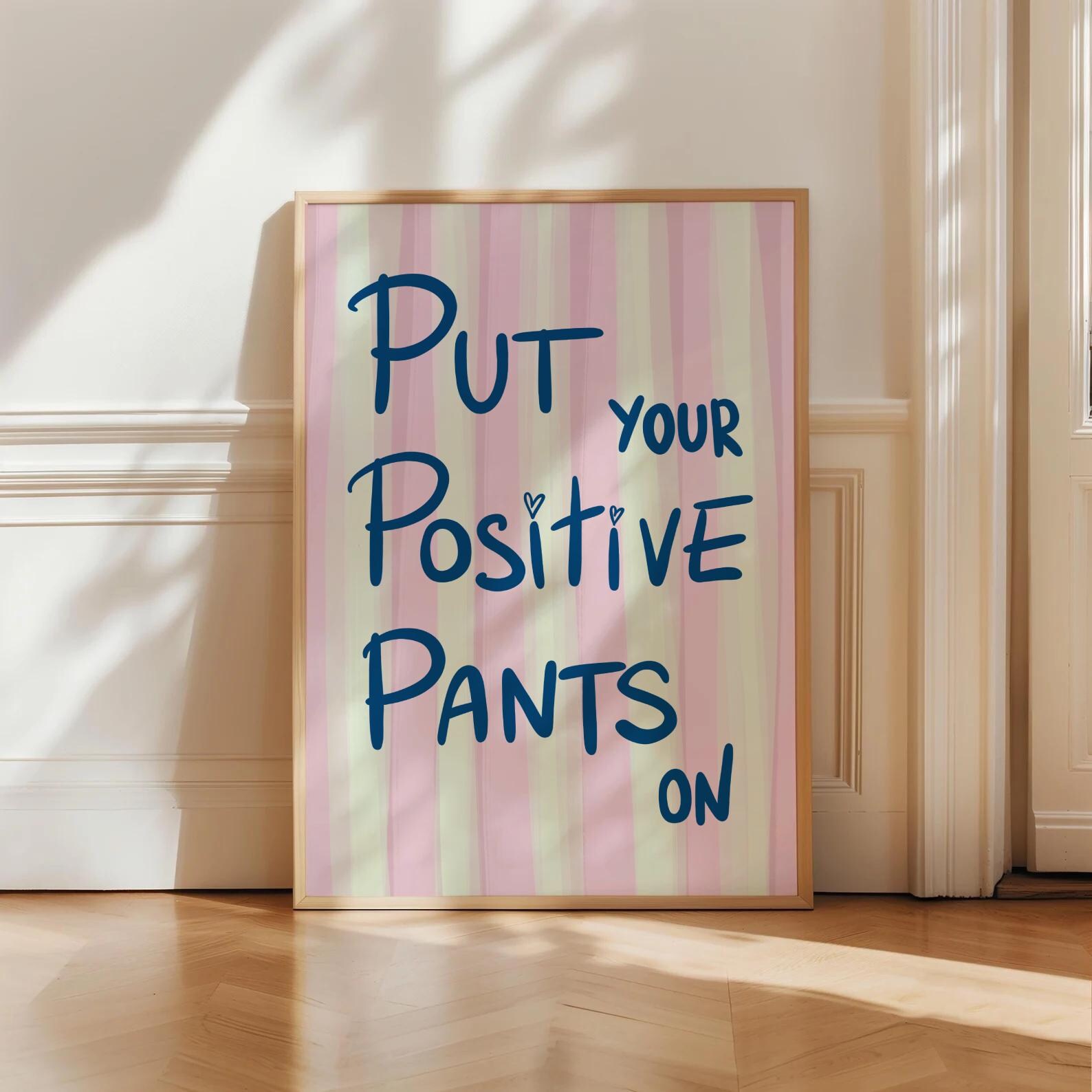 Positive Pants Funny Quote Art Print Mental Health Art Print Aesthetic ...
