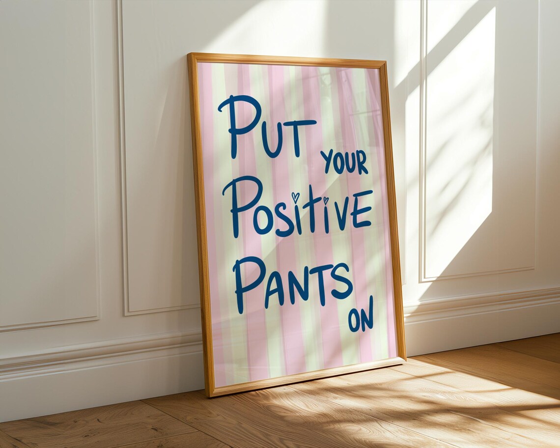 Positive Pants Funny Quote Art Print Mental Health Art Print Aesthetic ...