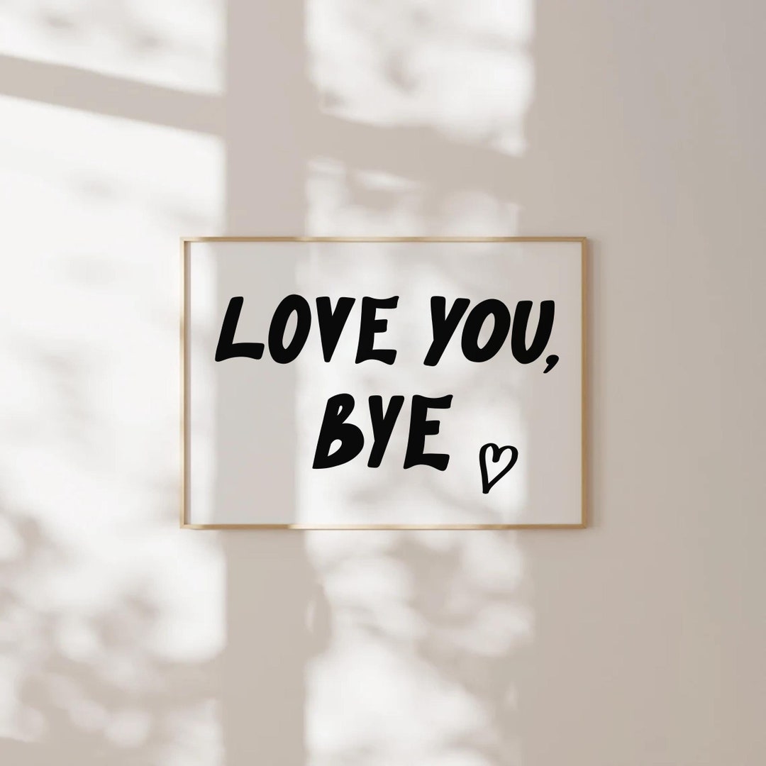 Love You Bye Sign Housewarming Gift Horizontal Goodbye Preppy Sign New ...