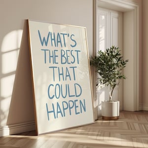 What's the Best That Could Happen Quote Poster, Uplifting Quote Art ...