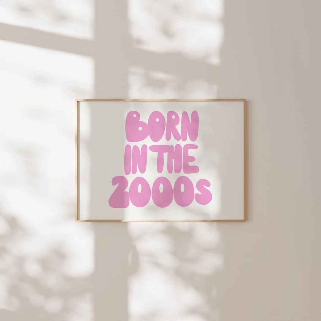 Born in the 2000s, Above Bed Horizontal Print, Dorm Room Prints, Teen ...