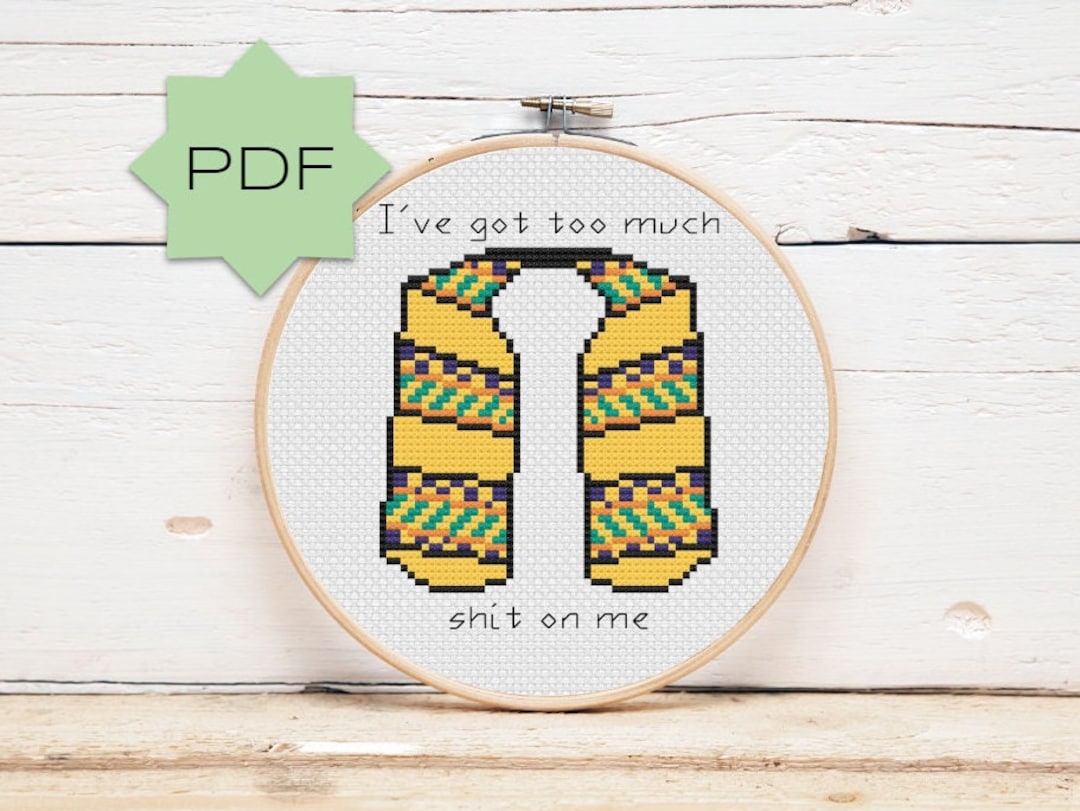 Karl Havoc, I've Got Too Much Shit on Me Cross Stitch Pattern, I Think ...