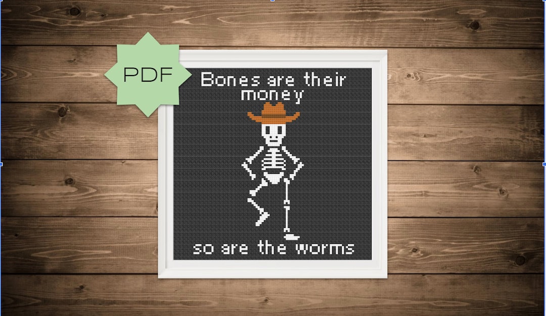 Bones Are Their Money Cross Stitch Pattern, I Think You Should Leave ...