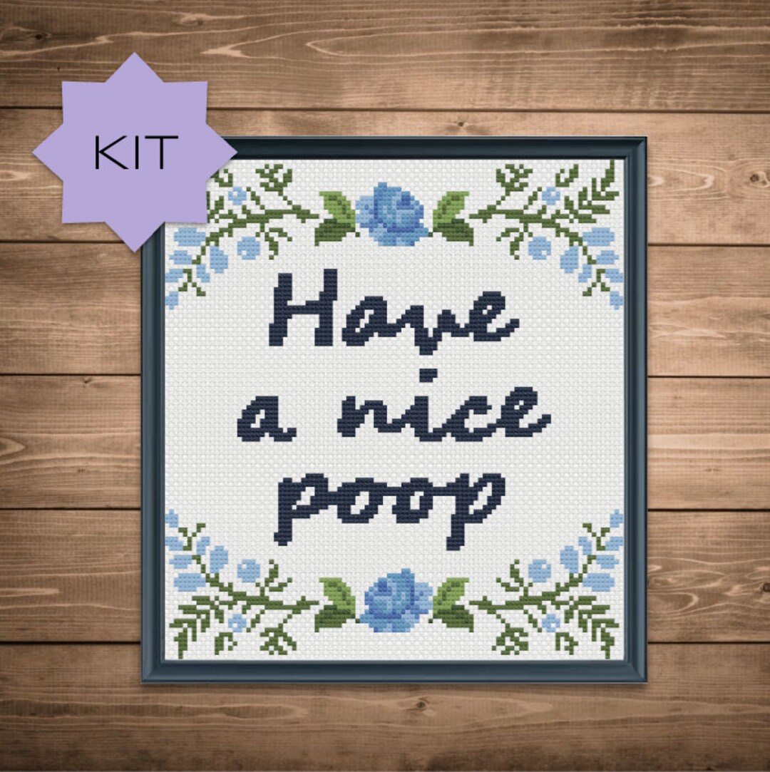 Cross Stitch Kit Have a Nice Poop, Floral Design, Funny Bathroom Decor ...
