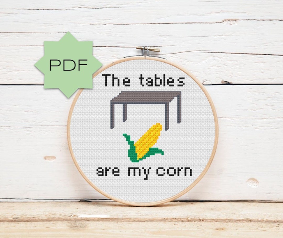 The Tables Are My Corn Cross Stitch Pattern, I Think You Should Leave ...