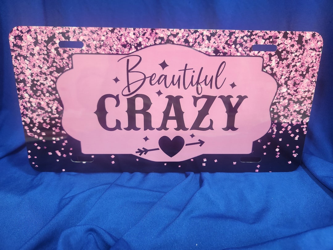 License Plates Uv Protected Beautiful Crazy - Etsy