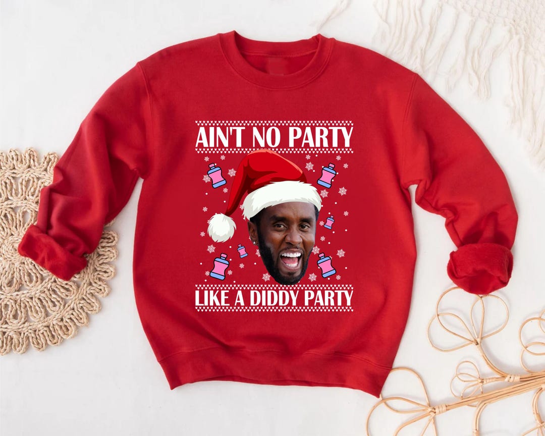 Ain't No Party Like a Diddy Party Christmas Jumper, Funny Diddy ...