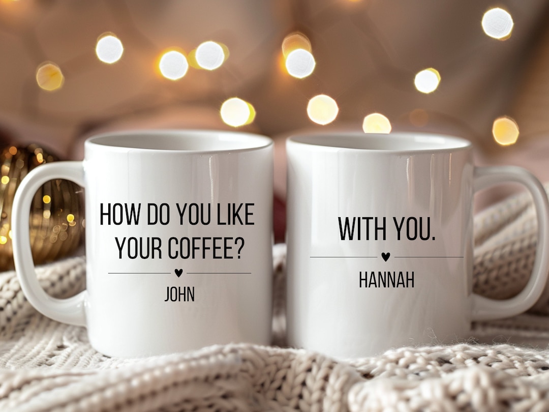 How Do You Like Your Coffee With You Personalised Couple Mugs His and ...