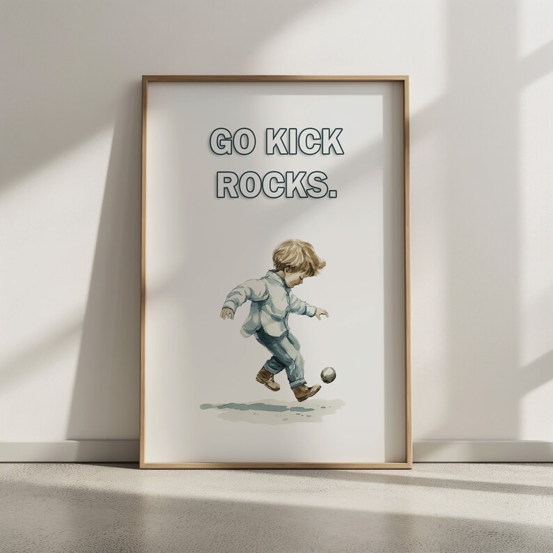 Go Kick Rocks PRINTABLE, Funny Downloadable Wall Art, Go Kick Rocks ...