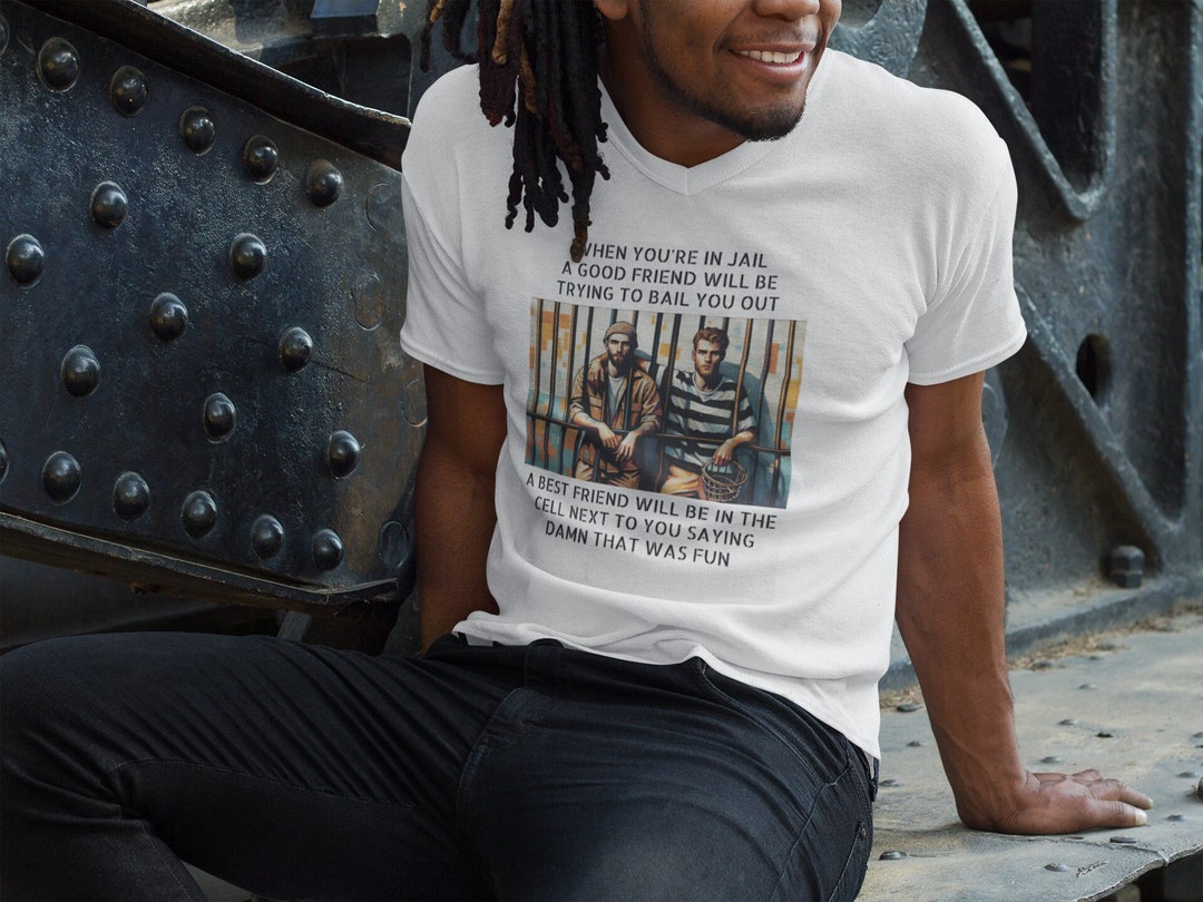 Prison Best Friend Shirt Jail Friend V Neck T-shirt, Funny Saying ...