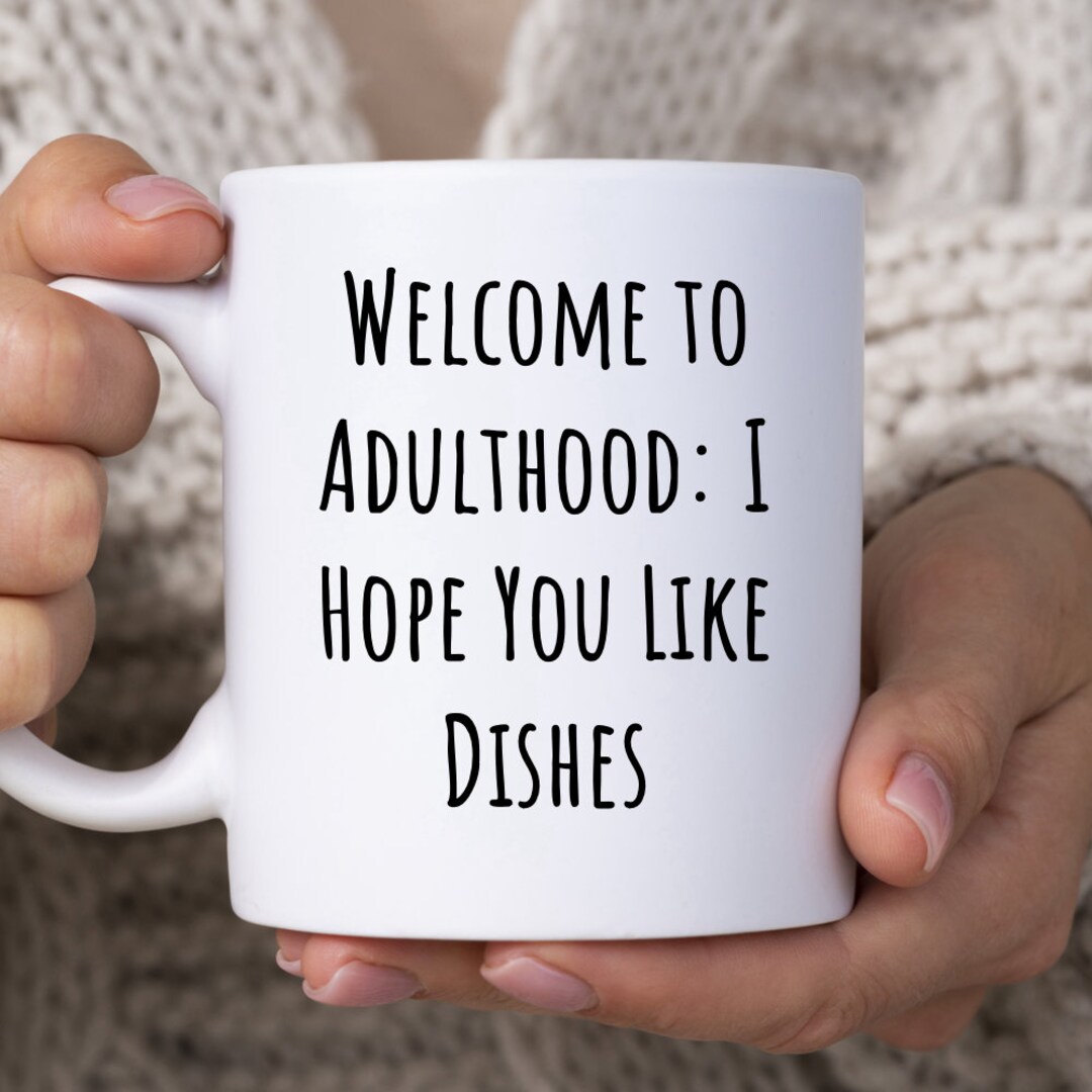 Funny Adulting Mug: “I Hope You Like Dishes” Sarcastic Welcome to ...