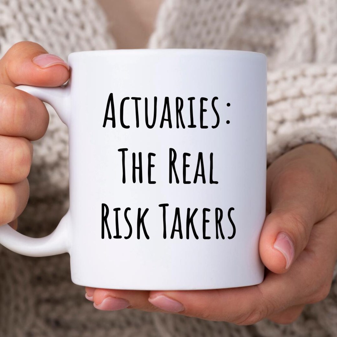 Funny Actuary Mug: "the Real Risk Takers" Quote, Witty Actuarial Humor ...