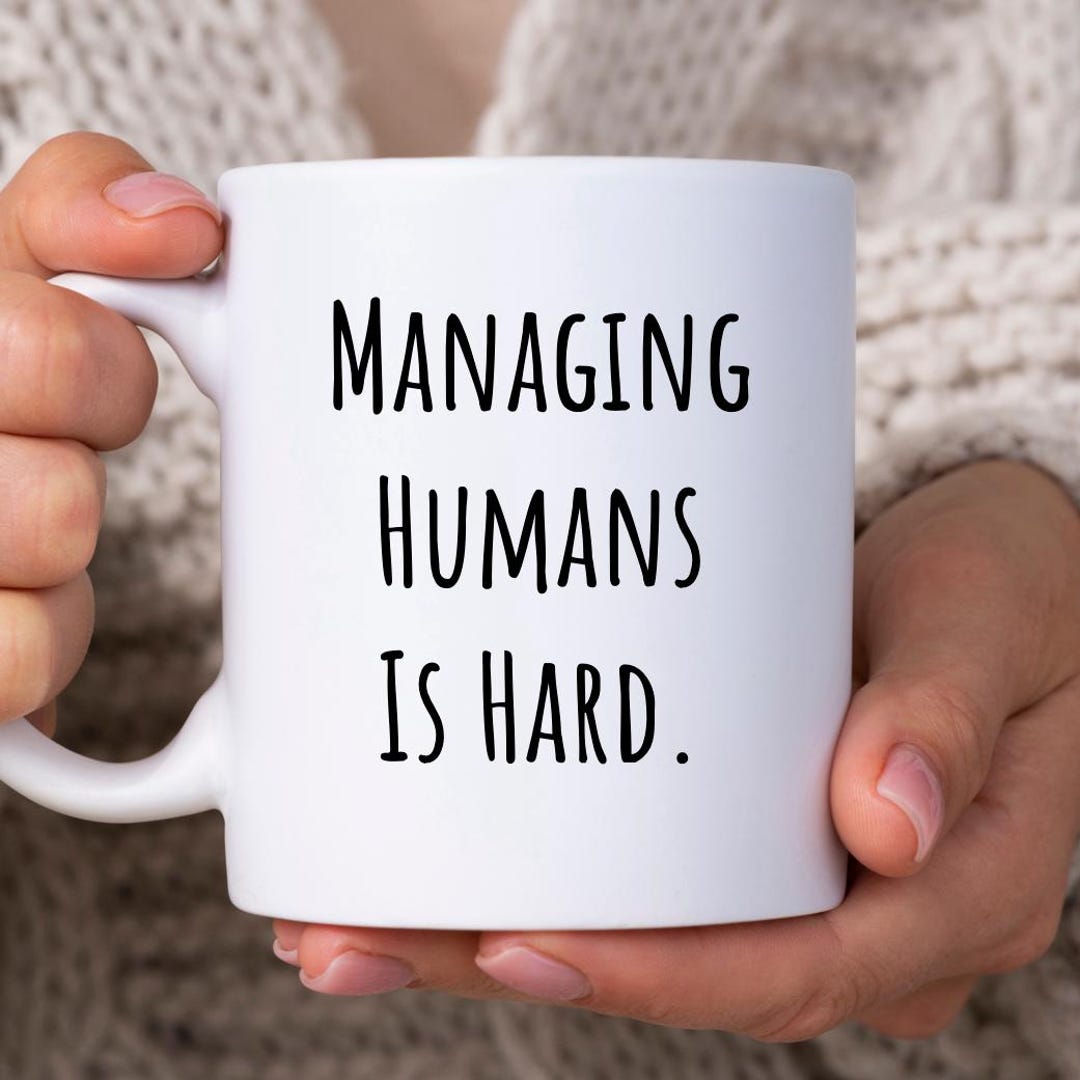 Managing Humans is Hard Mug, Sarcastic Office Manager Gift, Gift for ...