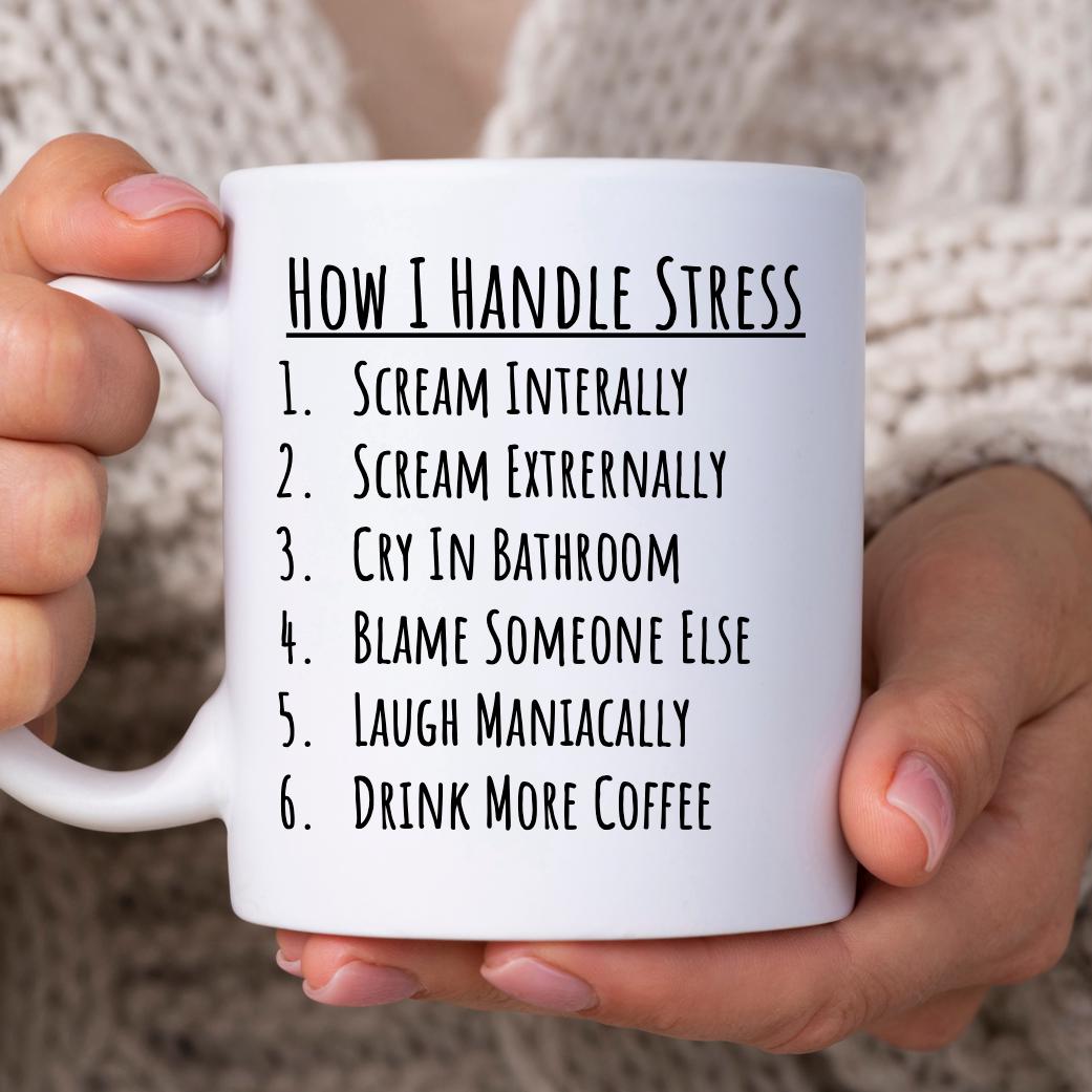 Funny Stress Management Mug: How I Handle Stress List, Sarcastic ...