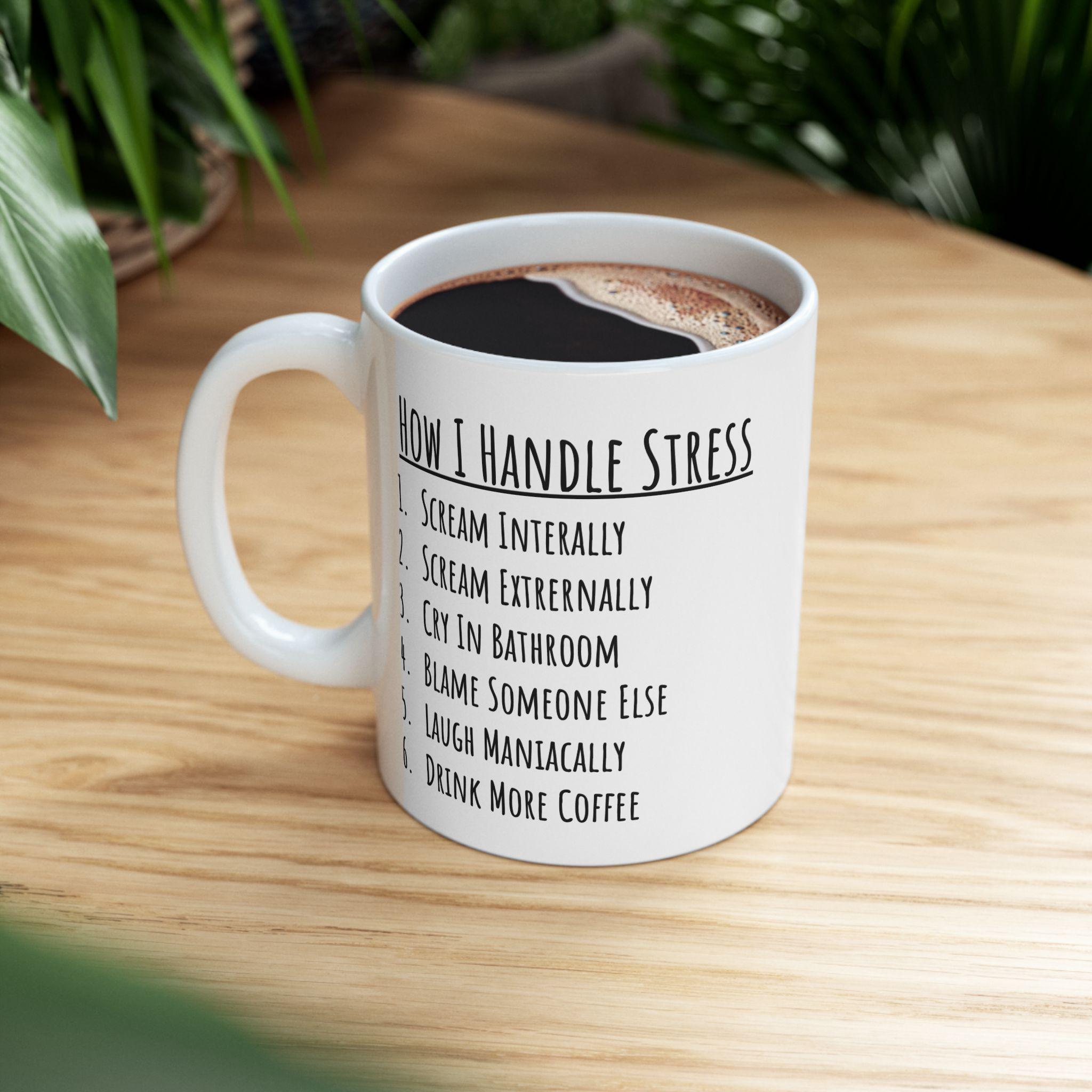 Funny Stress Management Mug: How I Handle Stress List, Sarcastic ...