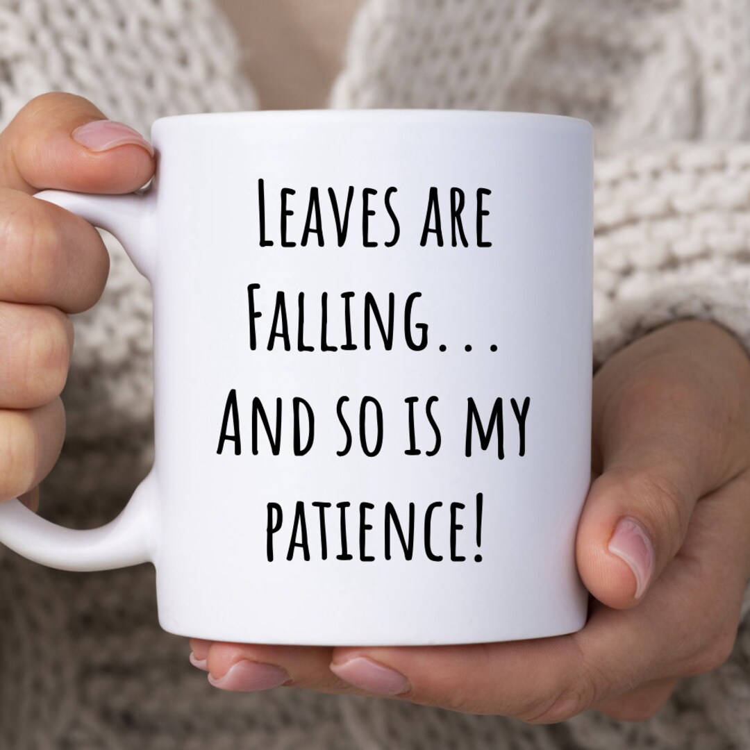 Funny Fall Mug: “so is My Patience”, Sarcastic Gift for Autumn Lovers ...