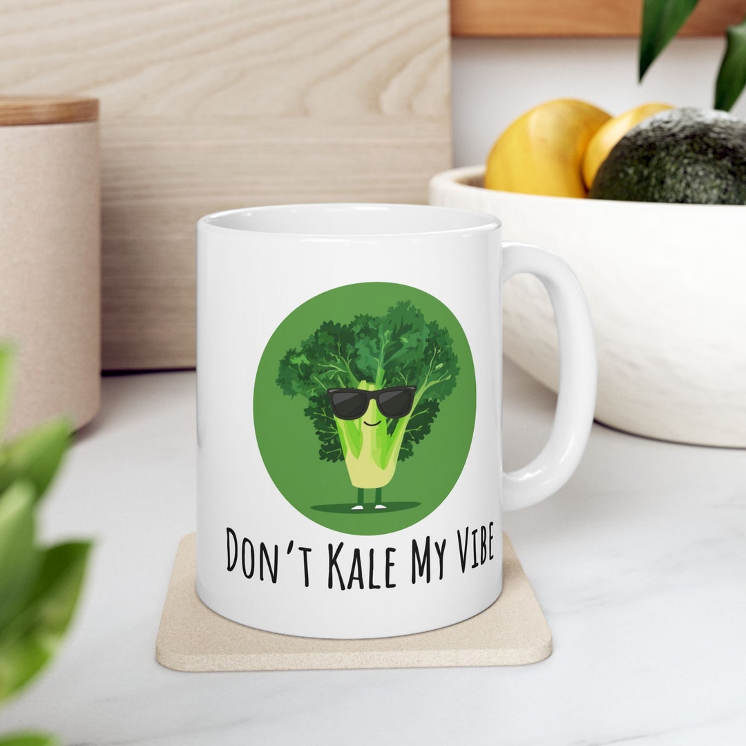 Don't Kale My Vibe, Funny Vegetable Pun Design on Ceramic Mug, Kale ...
