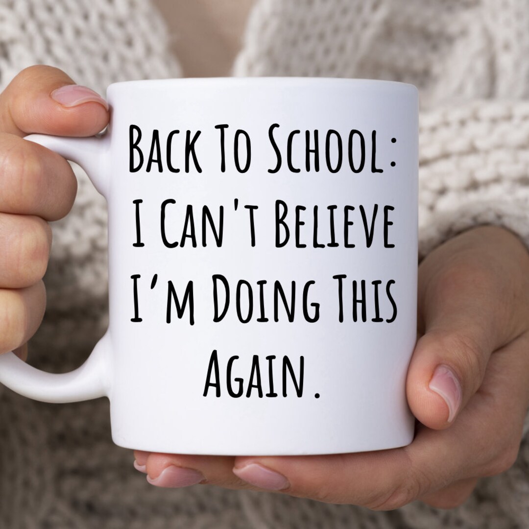 Funny School Mug: “can’t Believe I’m Doing This Again”, Sarcastic ...