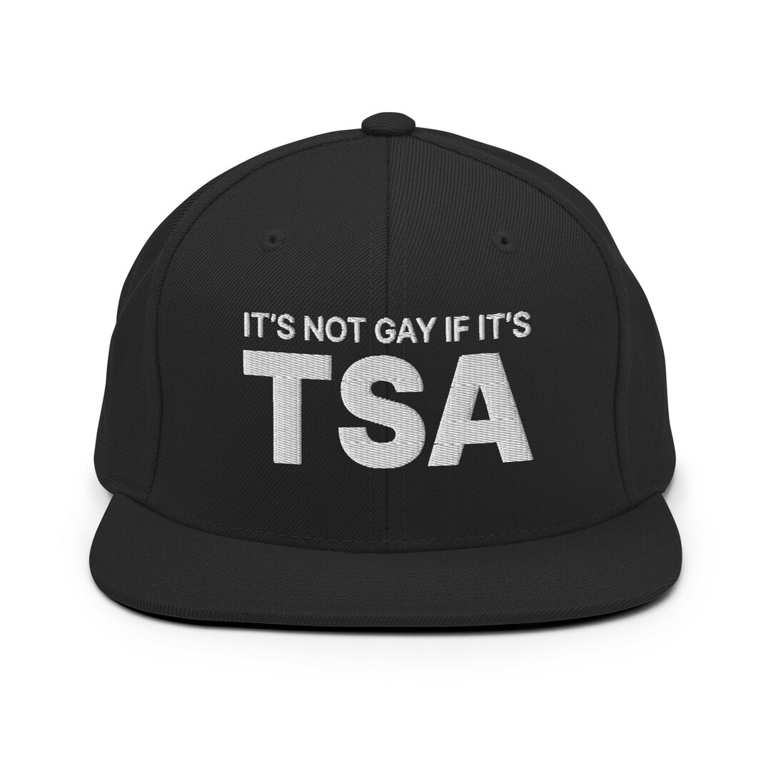 It's Not Gay If It's TSA Snapback Hat - Etsy