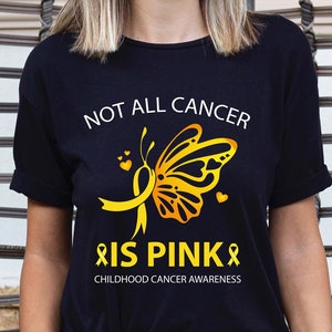 Not All Cancer is Pink Childhood Cancer Shirt, Butterfly Gold Ribbon ...