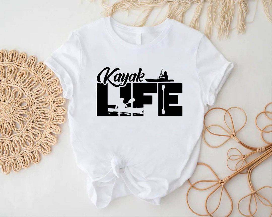 Kayak Gifts, Kayak Life Shirt, Kayak T Shirt, Kayaking Team Shirt ...