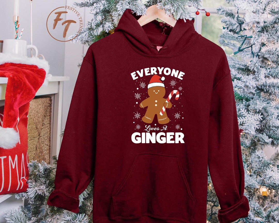 Everyone Loves a Ginger Christmas Hoodie, Christmas Gingerbread ...