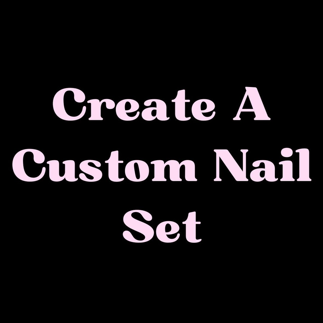 Create A Custom Nail Set/press on Nails/custom Press Ons/trendy Nails ...