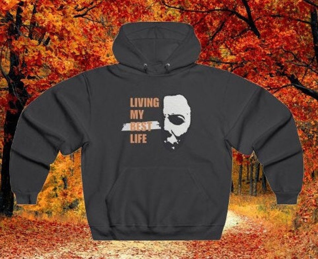 Michael Myers Hoodie Living My Best Life Shirt Halloween Horror Hoodie ...