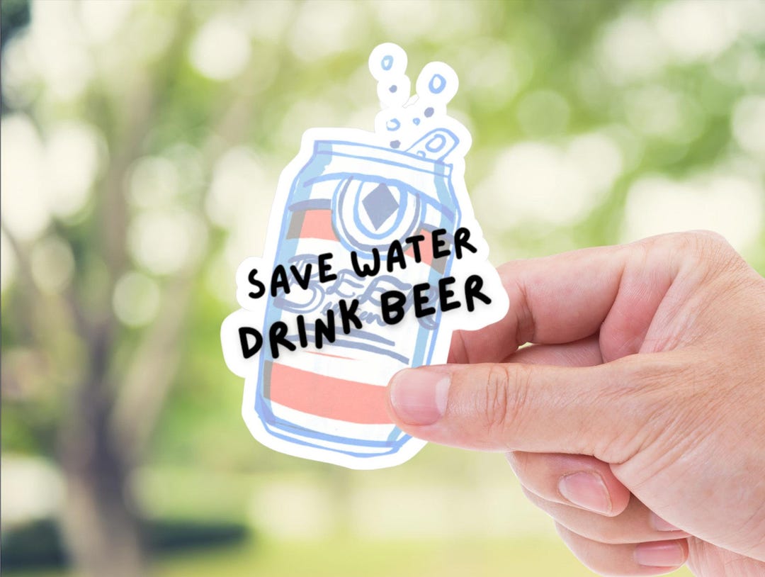 Save Water Drink Beer Sticker – Funny Drinking Vinyl Decal for Cooler ...
