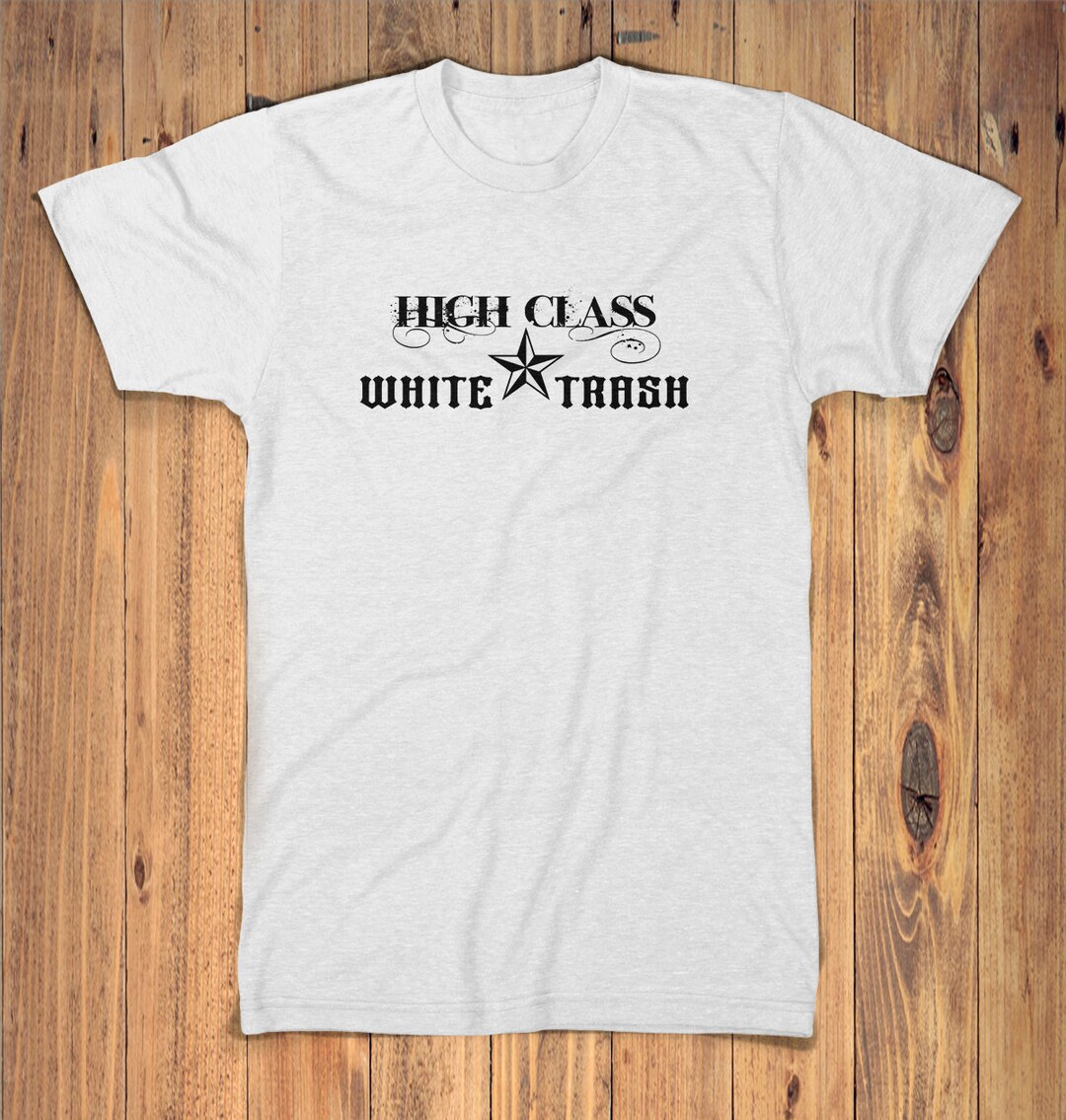 High Class White Trash Tshirt - Etsy