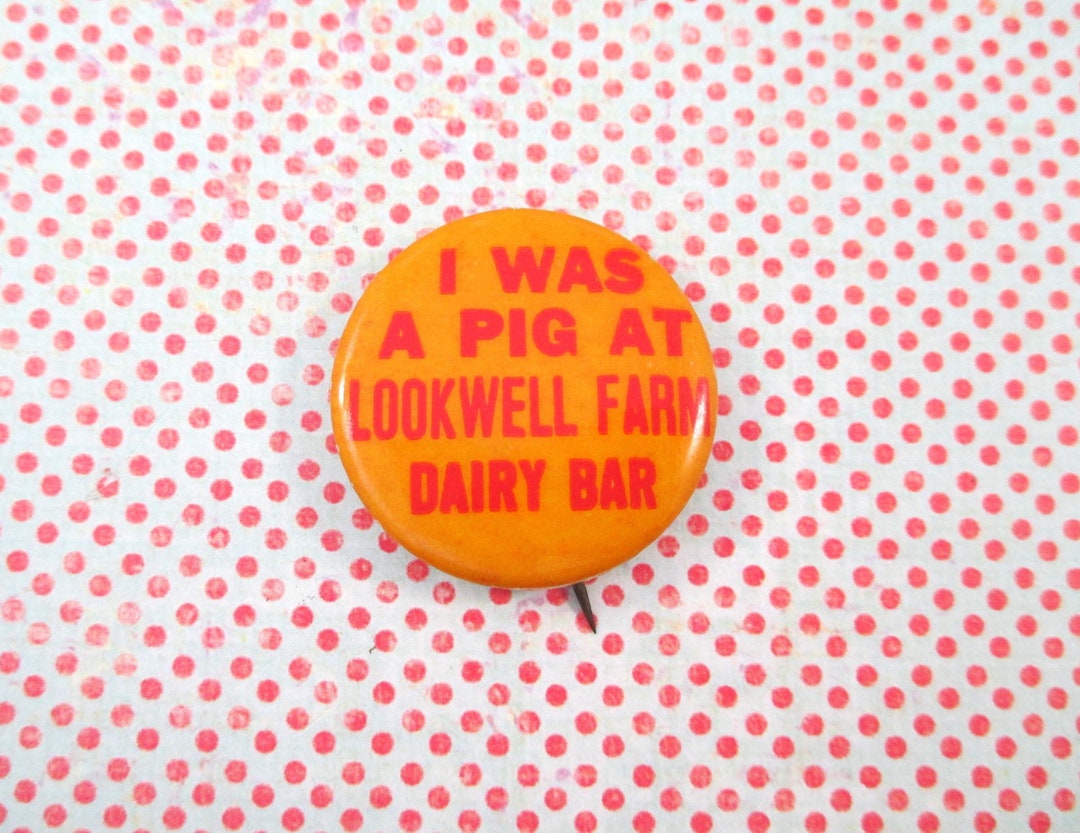 Vintage Pin Back I Was a Pig at Lookwell Farm Dairy Bar - Etsy