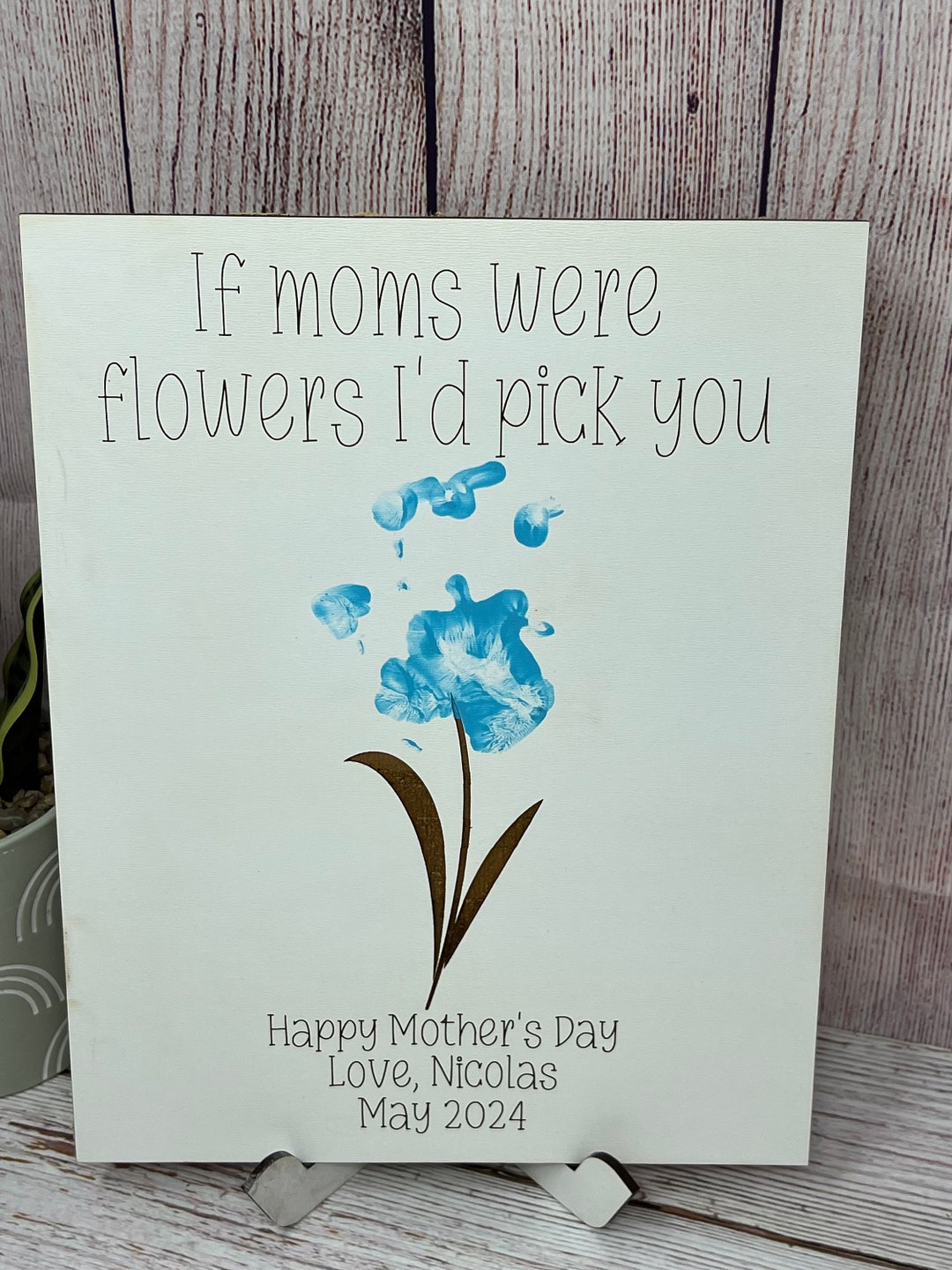 Mothers Day Handprint Sign, If Moms Were a Flower Id Pick, Diy ...
