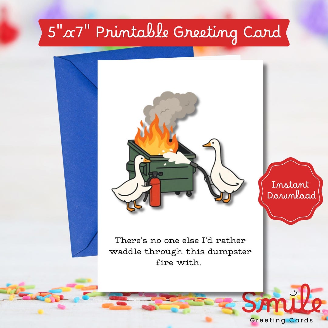 Funny Goose Dumpster Fire Card: Waddle Through Chaos Humor (printable ...